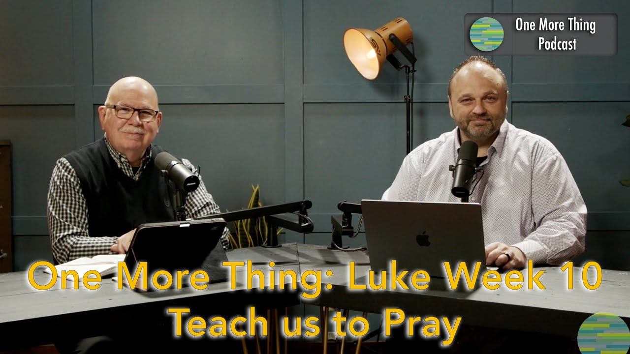 One More Thing : Luke Week 10 - Teach us to Pray - YouTube