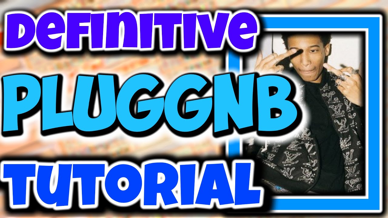 THE DEFINITIVE PLUGGNB TUTORIAL - how to make a pluggnb beat - Autumn/Summrs/Xangang/Goyxrd ...