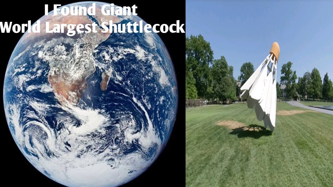 I Found Giant World's Lergest Shuttlecock On The Google Earth Show # ...