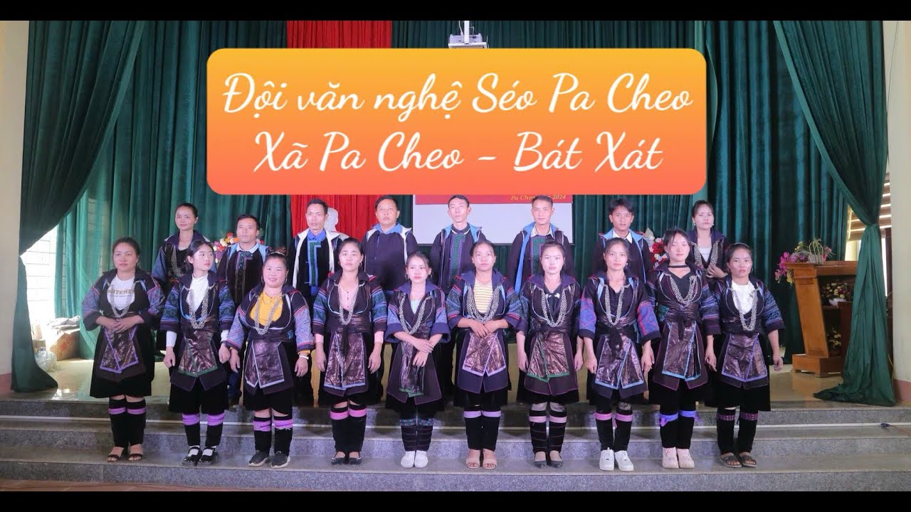 Đội văn nghệ thôn Séo Pa Cheo xã Pa Cheo xã Pa Cheo huyện Bát Xát (DA6 ...