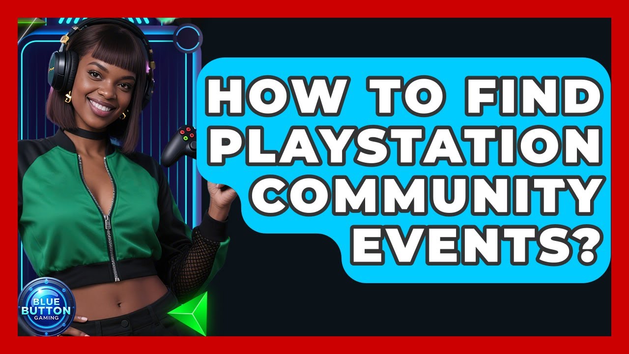 How To Find PlayStation Community Events? - Blue Button Gaming - YouTube