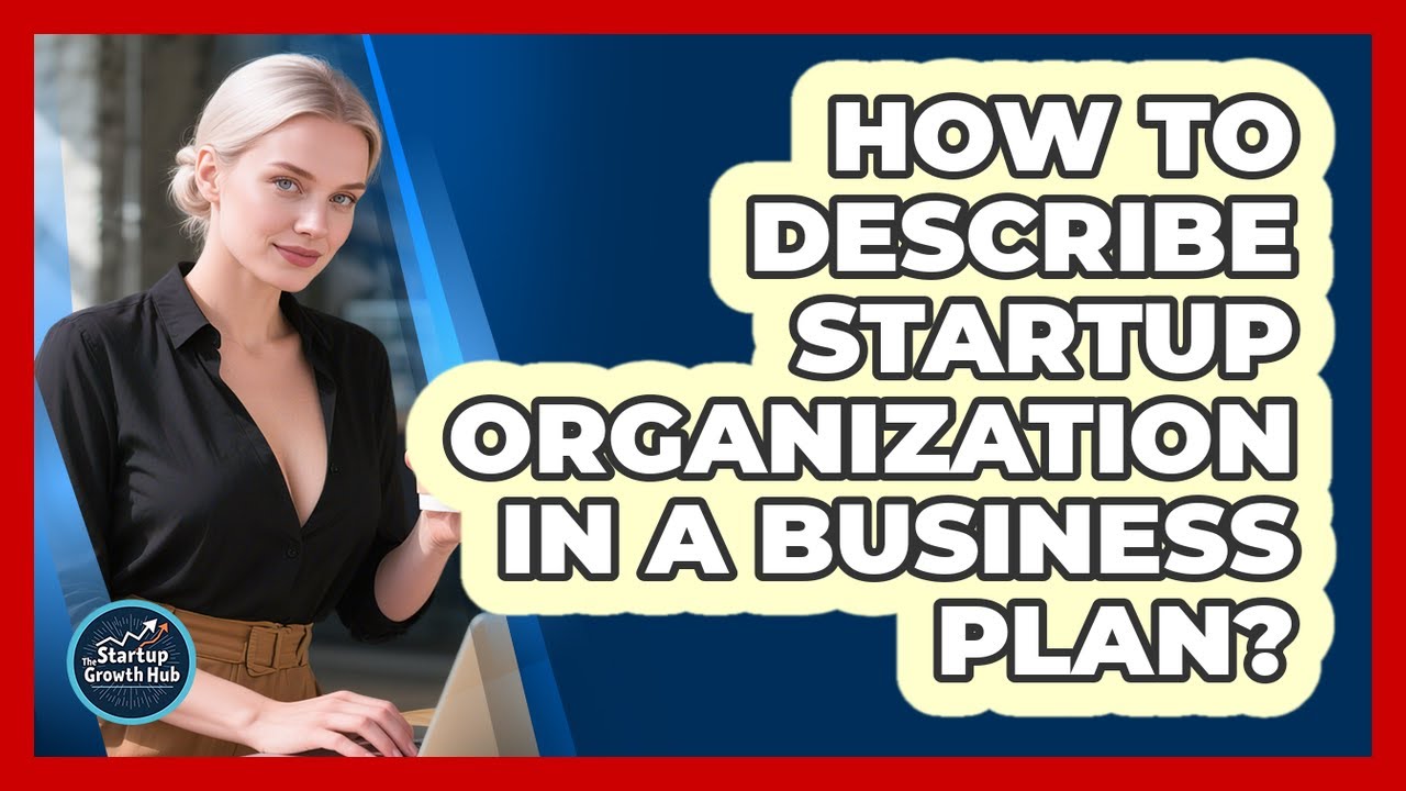 How to describe startup organization in a business plan? - YouTube