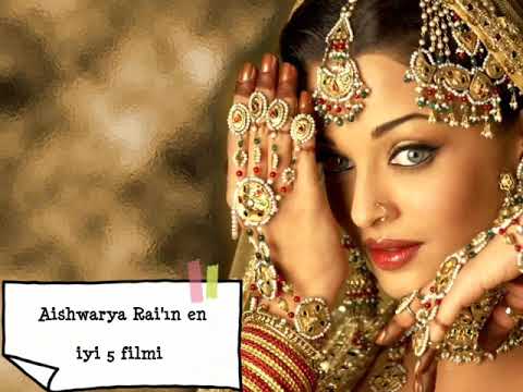 Aishwarya Rai'ın en iyi 5 filmi
