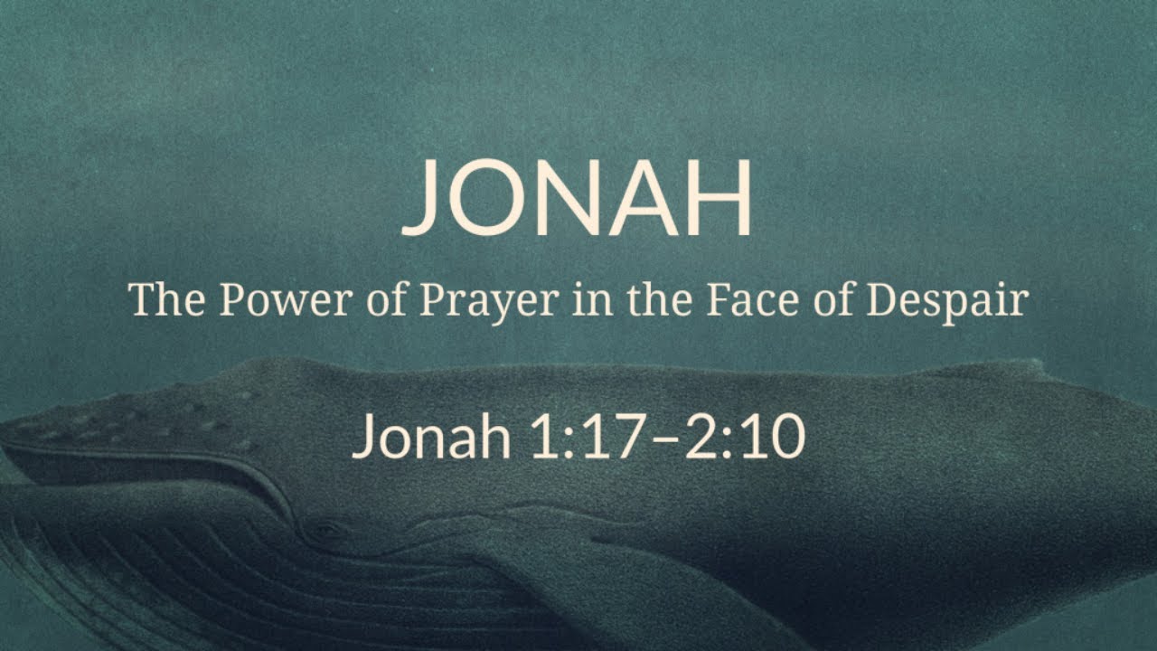 The Power of Prayer in The Face of Despair: Jonah 1:17- 2:10 - YouTube