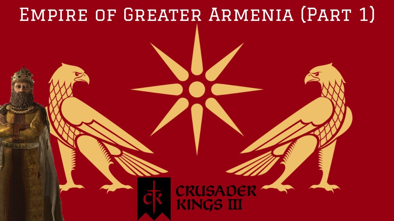 Crusader Kings III (CK3): Empire of Greater Armenia - Independence from ...