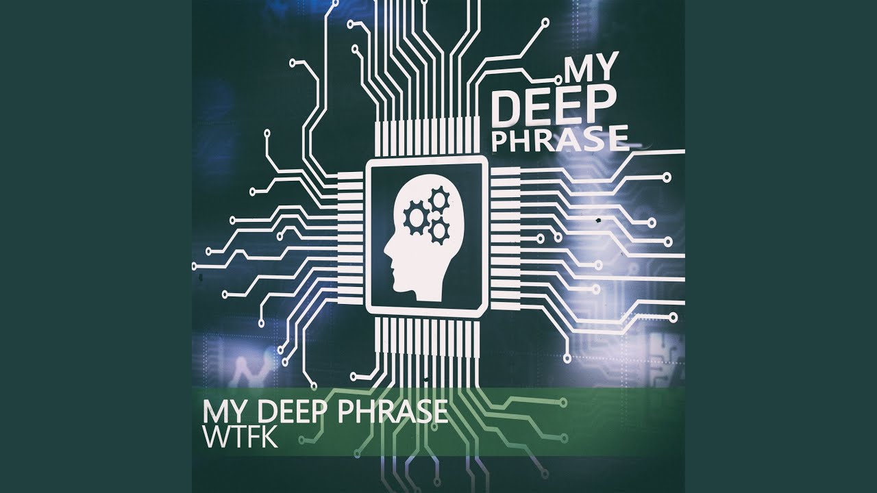 My Deep Phrase (The Wtfk Production) - YouTube
