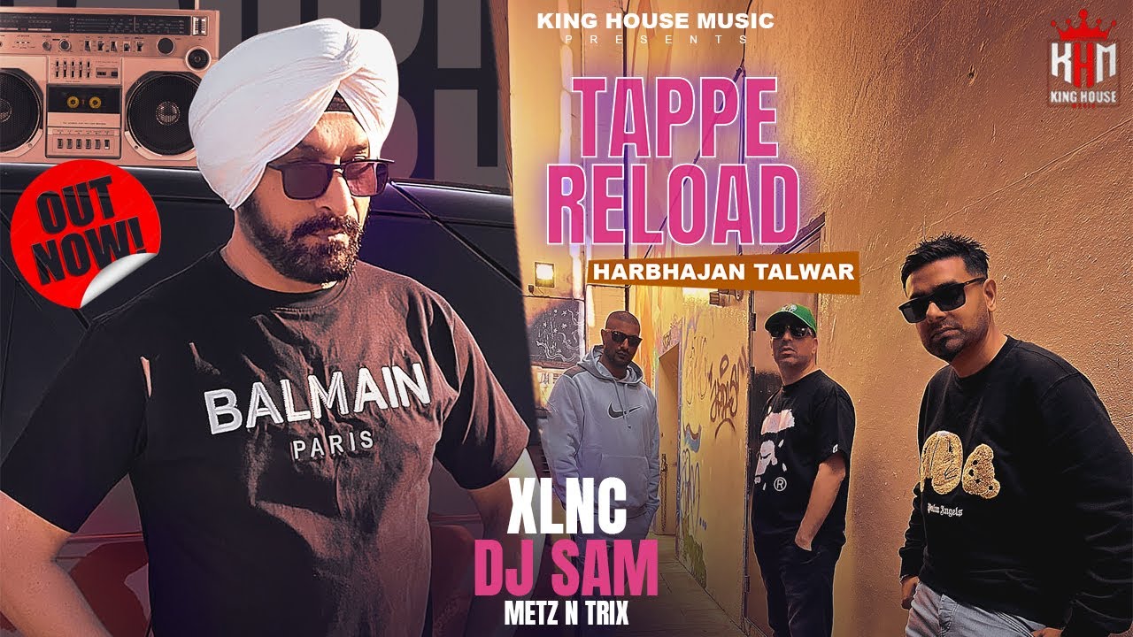 TAPPE RELOAD | XLNC | Harbhajan Talwar | DJ Sam | Metz N Trix | Latest ...