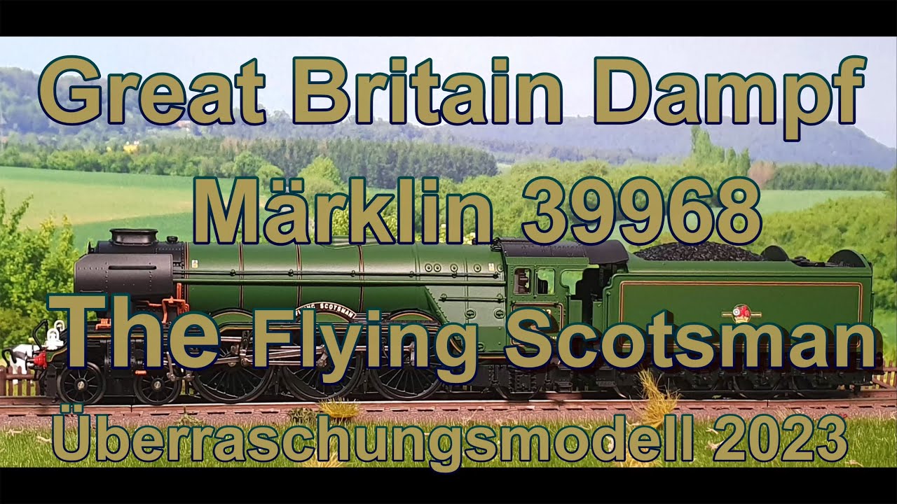 Märklin 39968 The Flying Scotsman Überraschungsmodell 2023 4K UHD - YouTube
