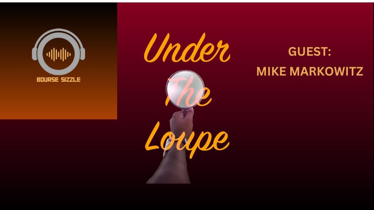 Bourse Sizzle - Mike Markowitz Goes Under the Loupe! - YouTube