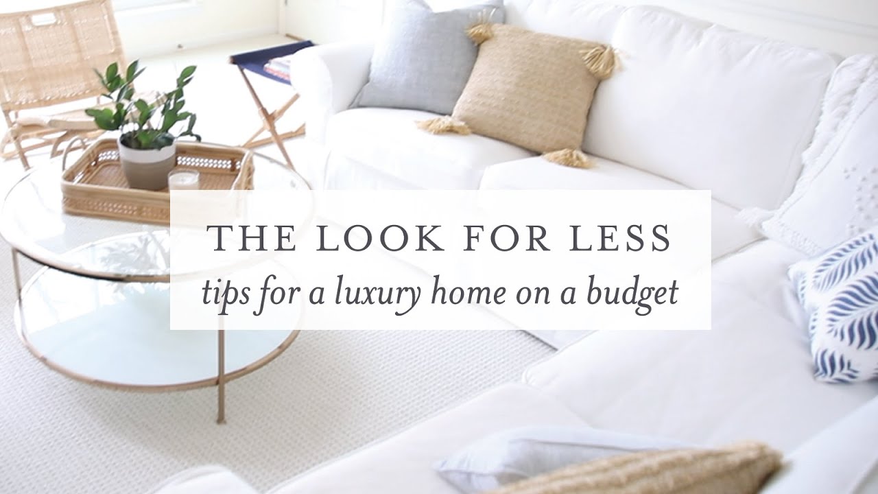 The Look For Less | Tips for a Luxury Home on a Budget - YouTube