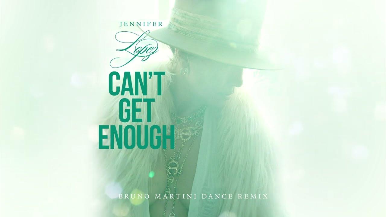 Jennifer Lopez - Can't Get Enough (Bruno Martini Remix) - YouTube