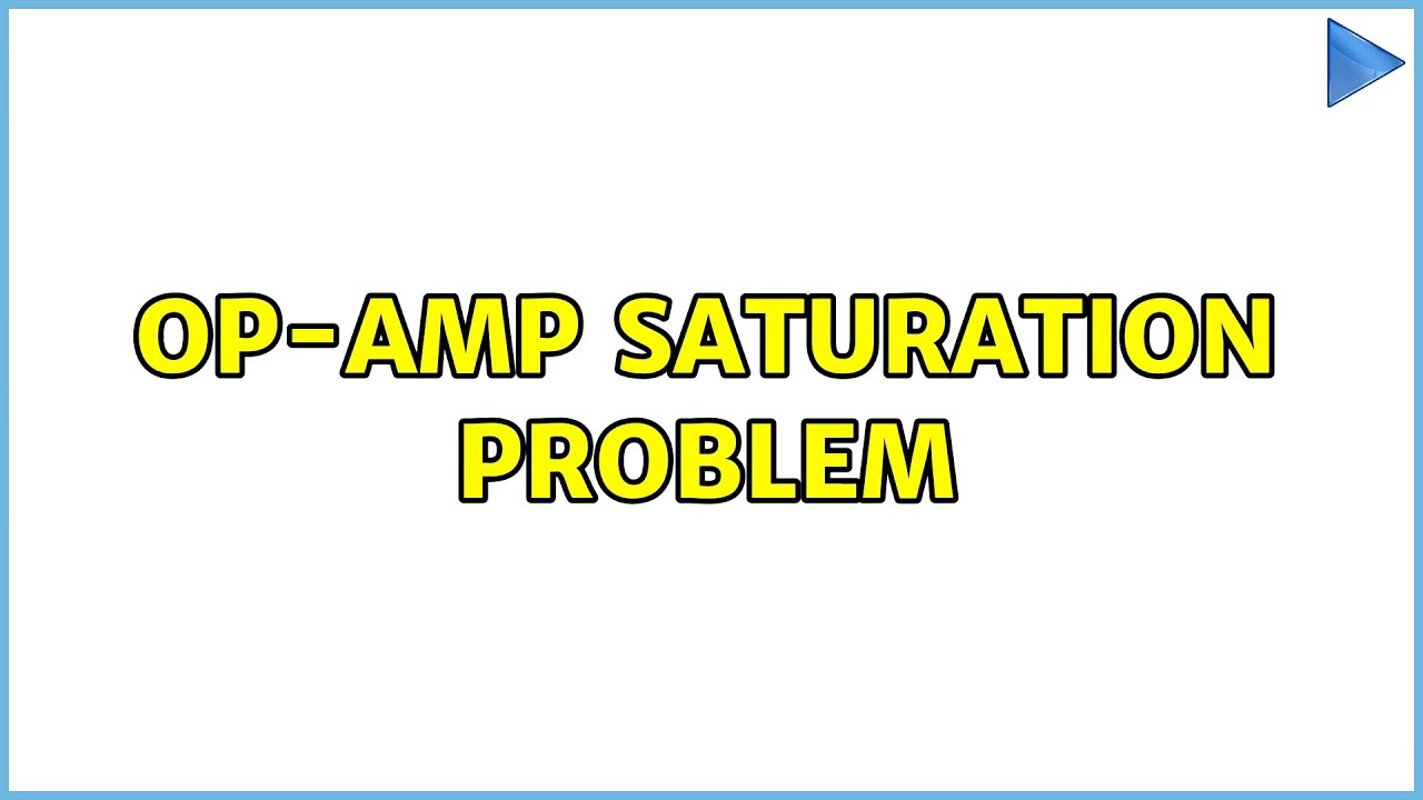 Op-amp saturation problem (2 Solutions!!) - YouTube