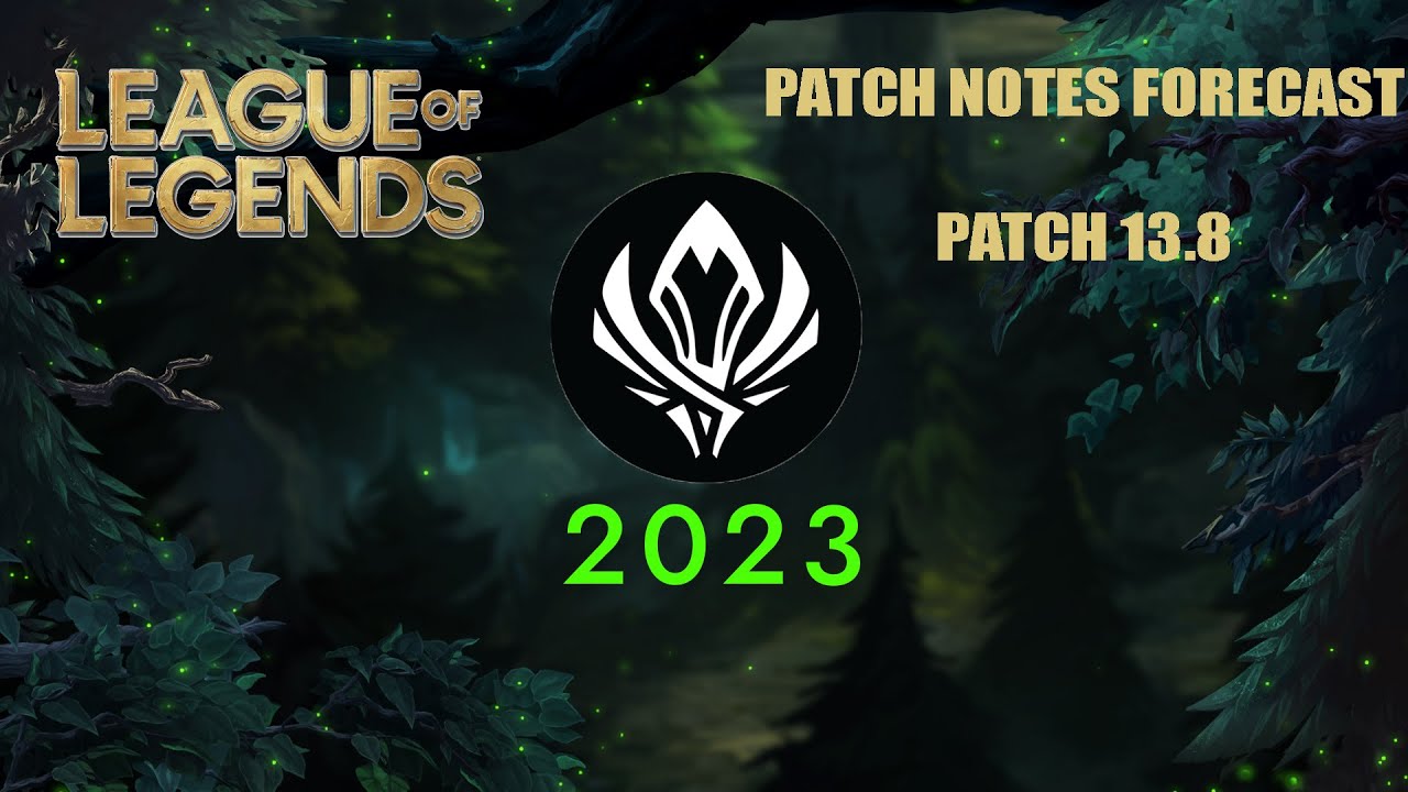 League of Legends: Patch Notes Forecast - Patch 13.8 - YouTube