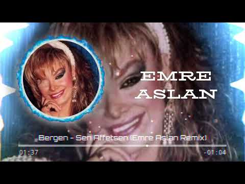 Bergen - Sen Affetsen (Emre Aslan Remix)