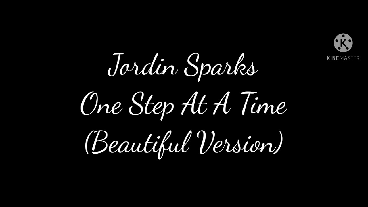 Jordin Sparks ~ One Step At A Time (Beautiful Version) - YouTube