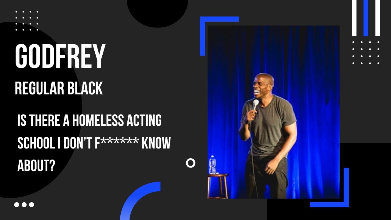 Godfrey - Is There a Homeless Acting School I Don’t F****** Know About ...