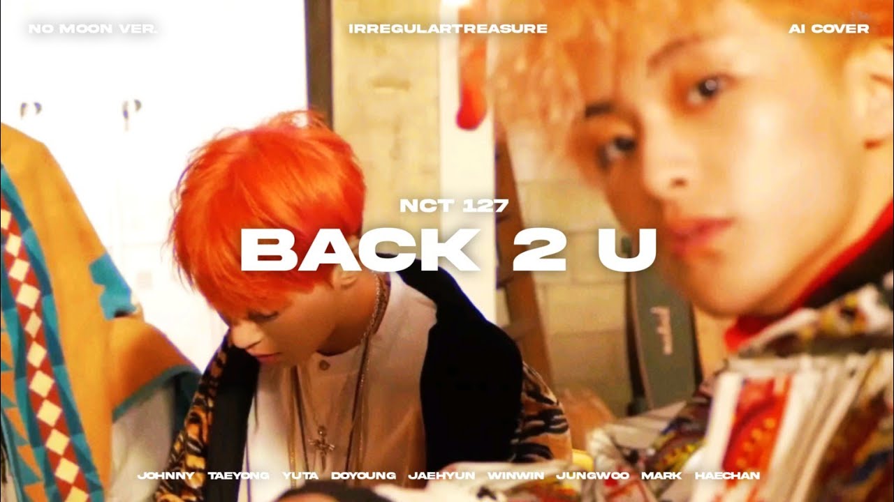 NCT 127 - Back 2 U (AM 01:27) [CLEAN VER/NO MOON] (AI COVER) - YouTube