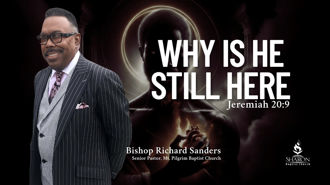 Why Is He Still Here | Sermon Only | Bishop Richard Sanders - YouTube