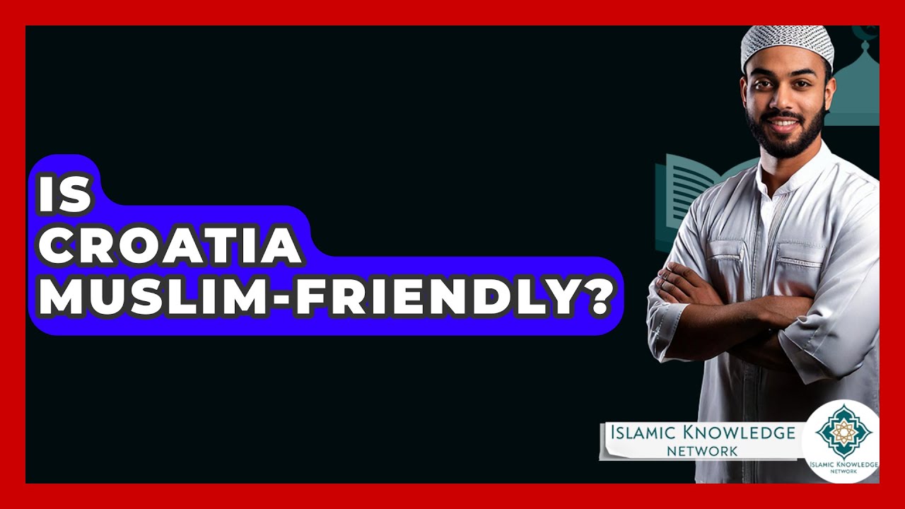 Is Croatia Muslim-Friendly? - Islamic Knowledge Network - YouTube