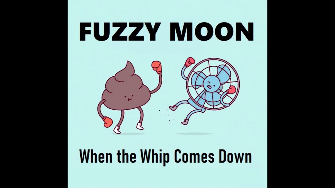 Fuzzy Moon - When the Whip Comes Down - YouTube