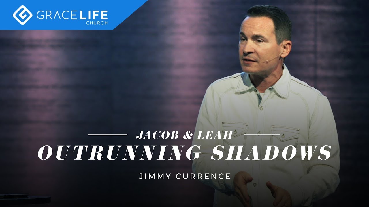Outrunning Shadows | Jacob & Leah | Jimmy Currence - GraceLife Church ...