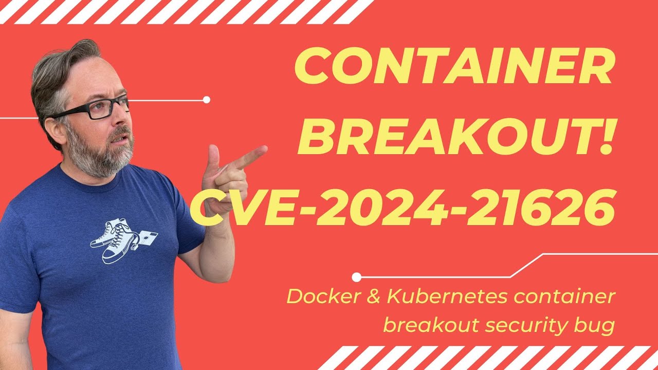 Docker & Kubernetes container breakout security bug CVE-2024-21626 ...