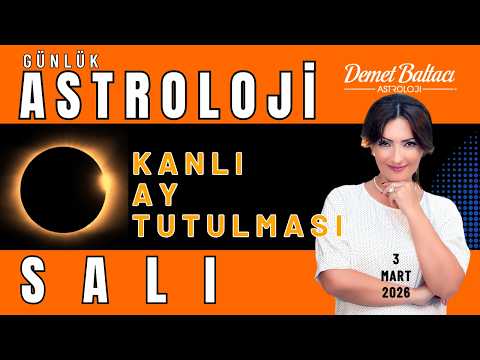 3 Mart Salı Burçlar 👉 Dikkat: Kanlı Ay Tutulması! ⭐ #astroloji #aytutulması