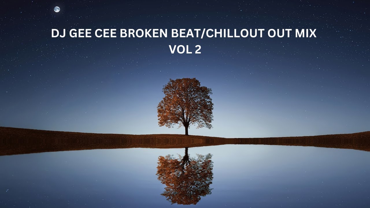DJ GEE CEE BROKEN BEAT CHILLOUT MIX VOL 2 - YouTube