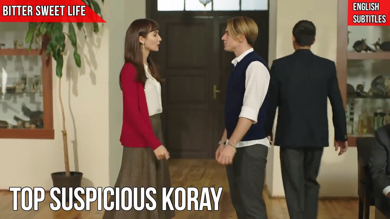 Top Suspicious Koray - Bitter Sweet Life (English Subtitles) | Hayat ...