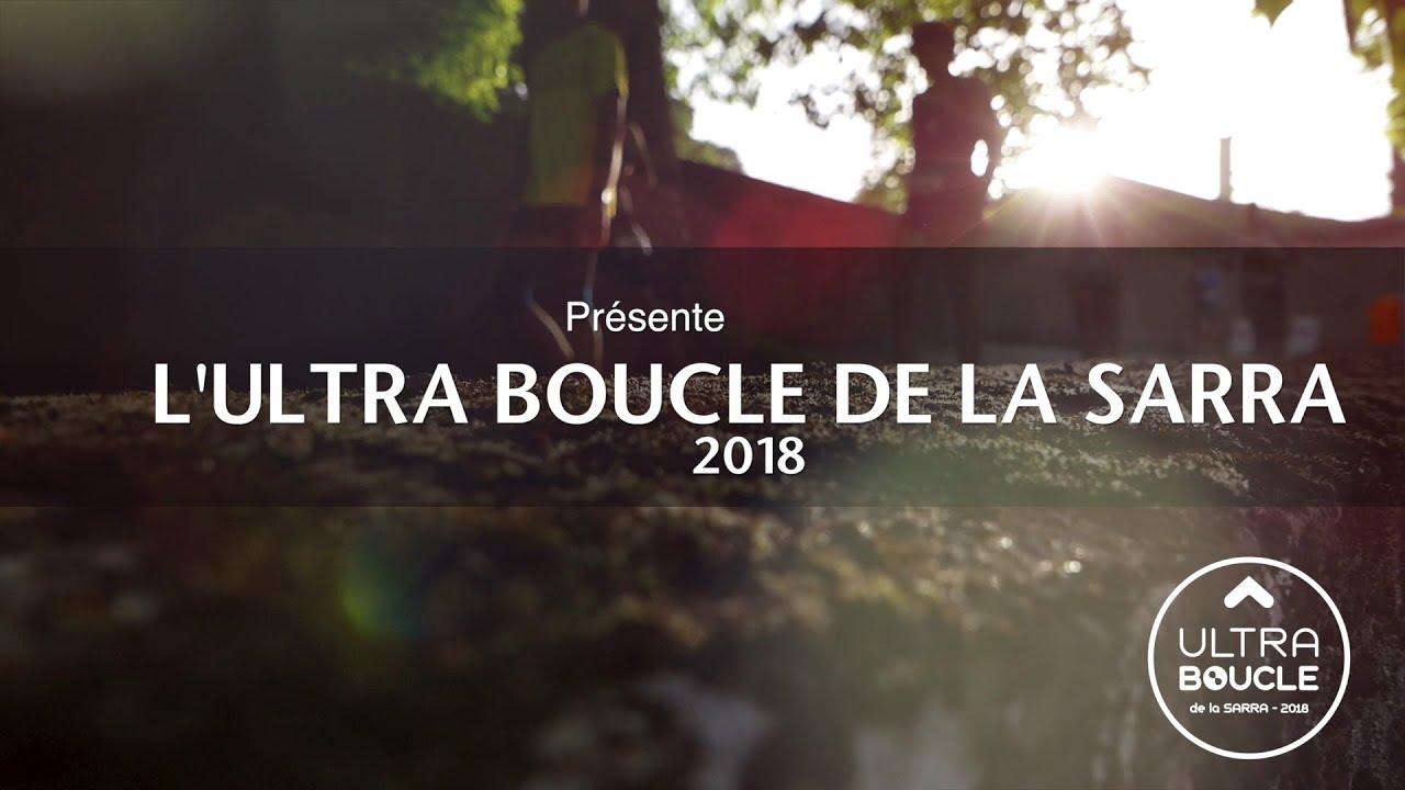VIDEO ULTRA BOUCLE DE LA SARRA 2018 - YouTube