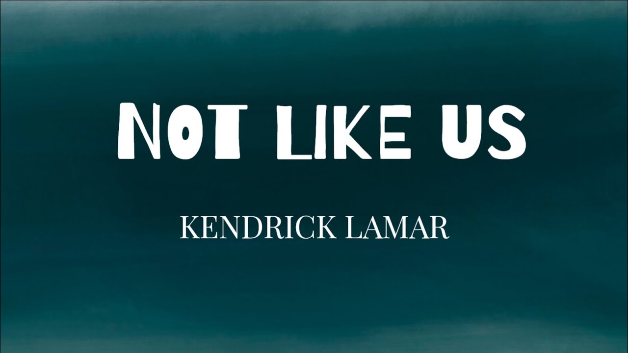 NOT LIKE US - KENDRICK LAMAR (LYRICS) - YouTube