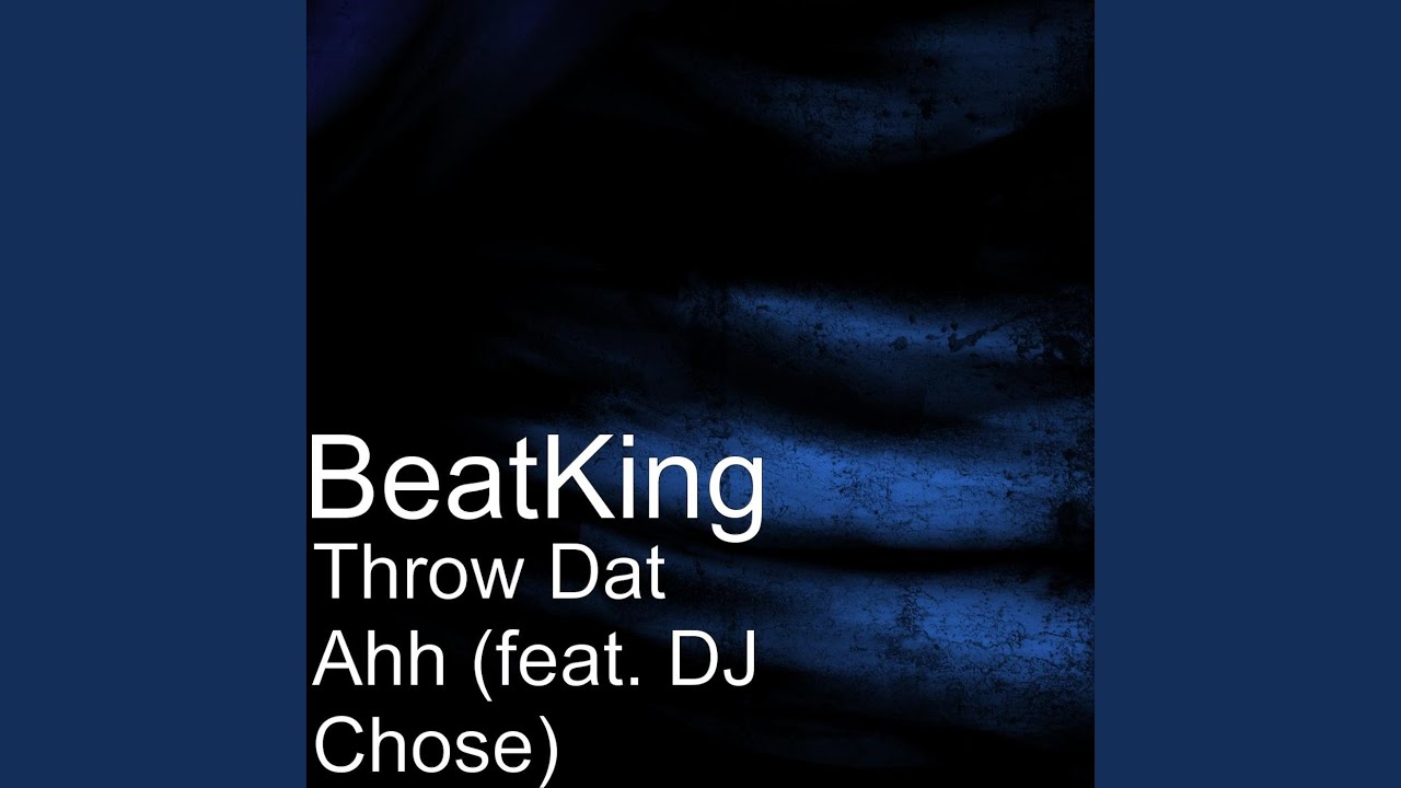 Throw Dat Ahh (feat. DJ Chose) - YouTube