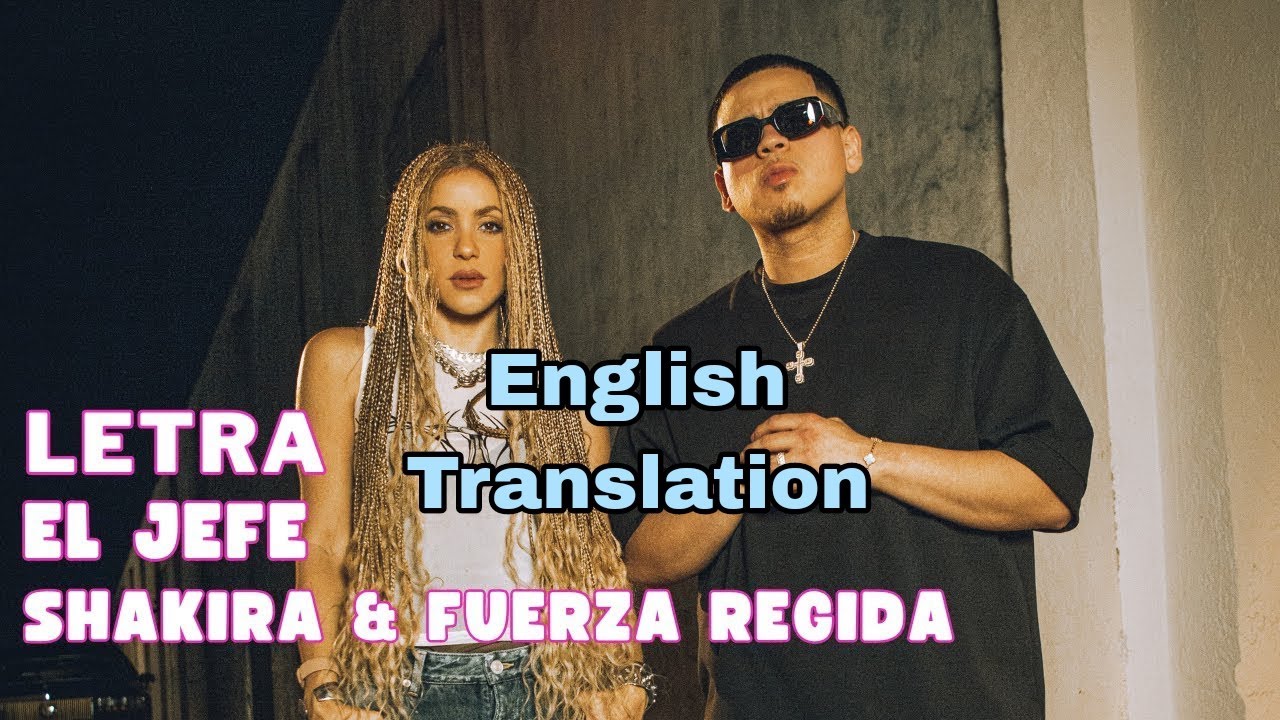 Shakira, Fuerza Ragida El Jefe English Translation - YouTube