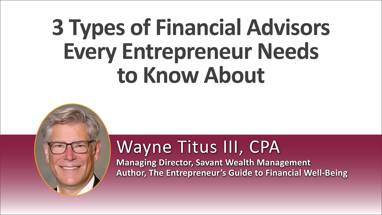 3 Types Of Financial Advisors Every Entrepreneur Needs To Know About YouTube 3-types-of-financial-advisors-every-entrepreneur-needs-to-know-about-youtube