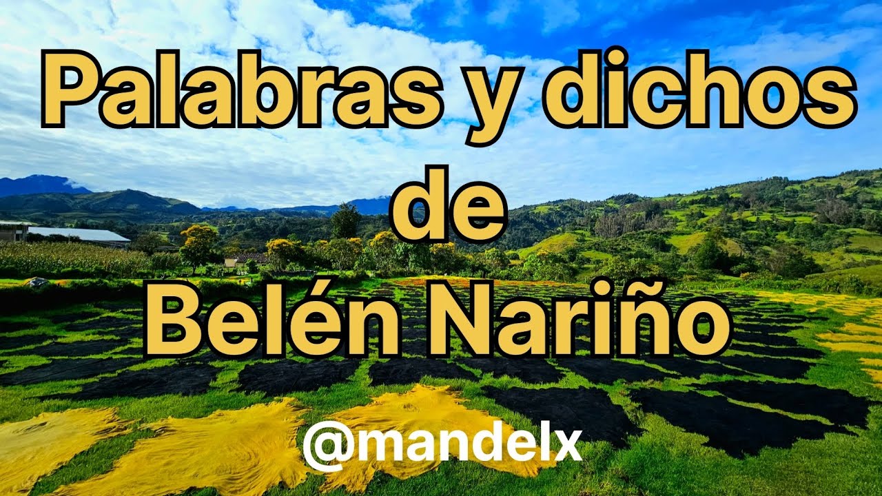 Palabras y dichos de Belén Nariño Colombia💛💚 - YouTube