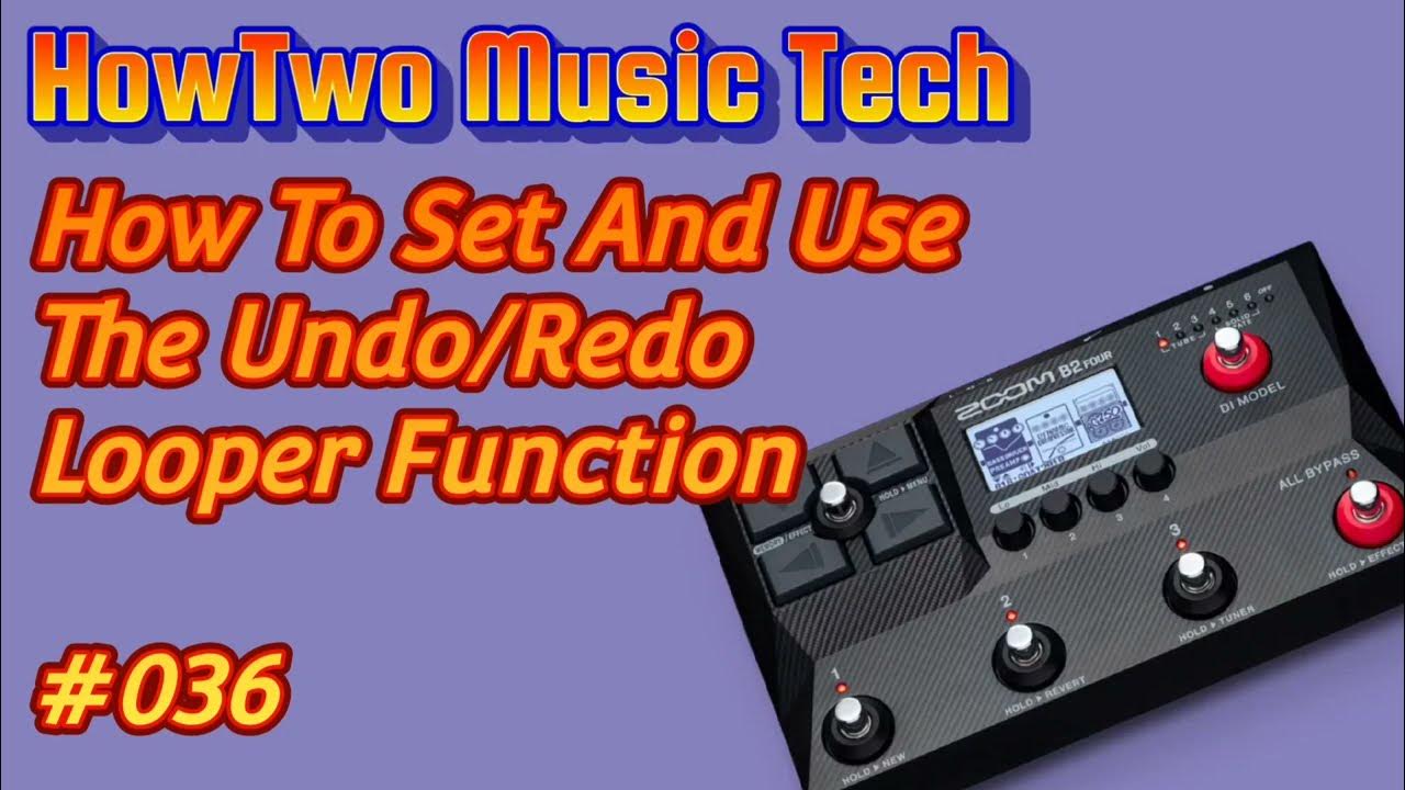 #036 How To Set And Use The Undo/Redo Looper Function ZOOM B2 FOUR - YouTube