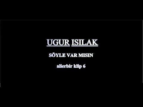 Uğur Işılak - Söyle Var mısın - alierbir Klip 6