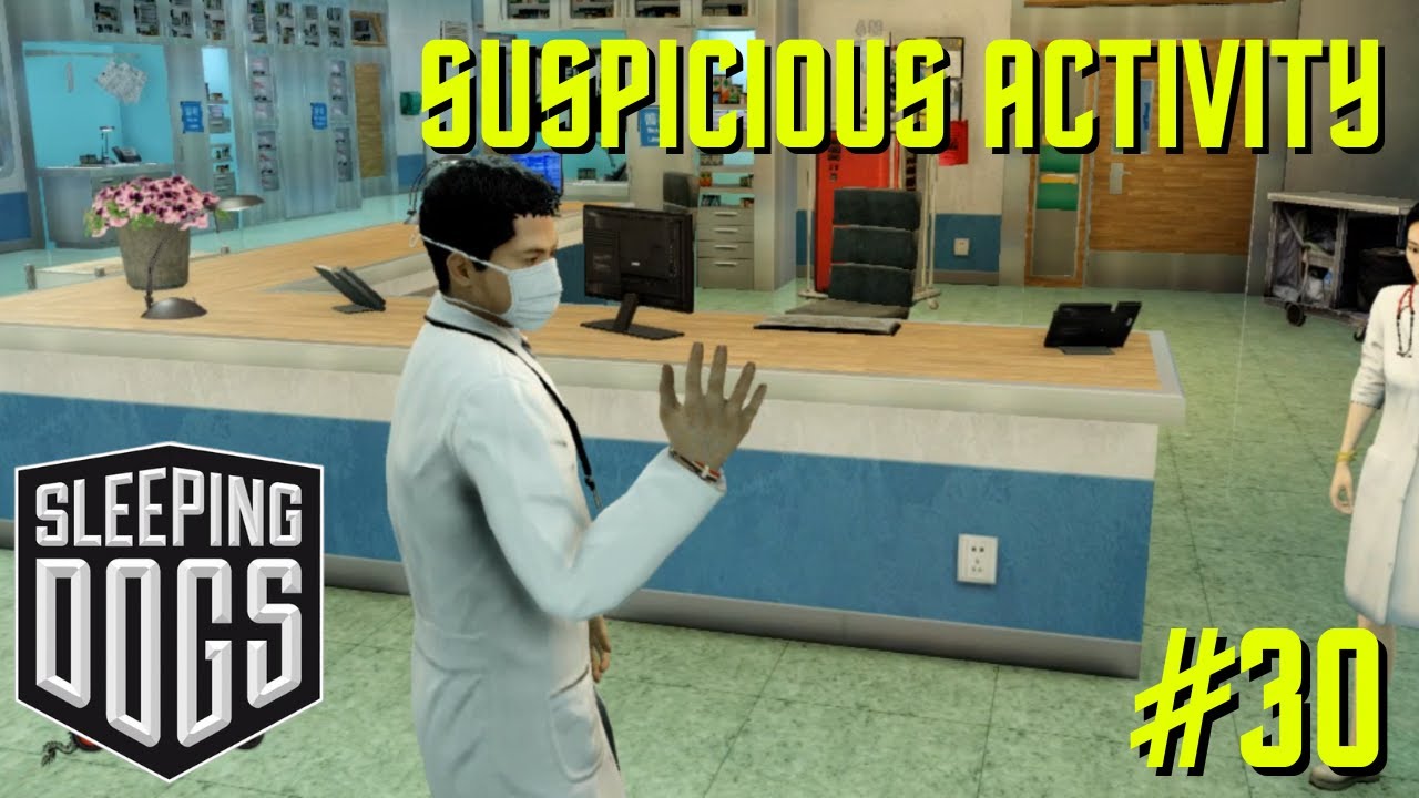 SUSPICIOUS ACTIVITY IN HOSPITAL | SLEEPING DOGS GAMEPLAY #30 - YouTube