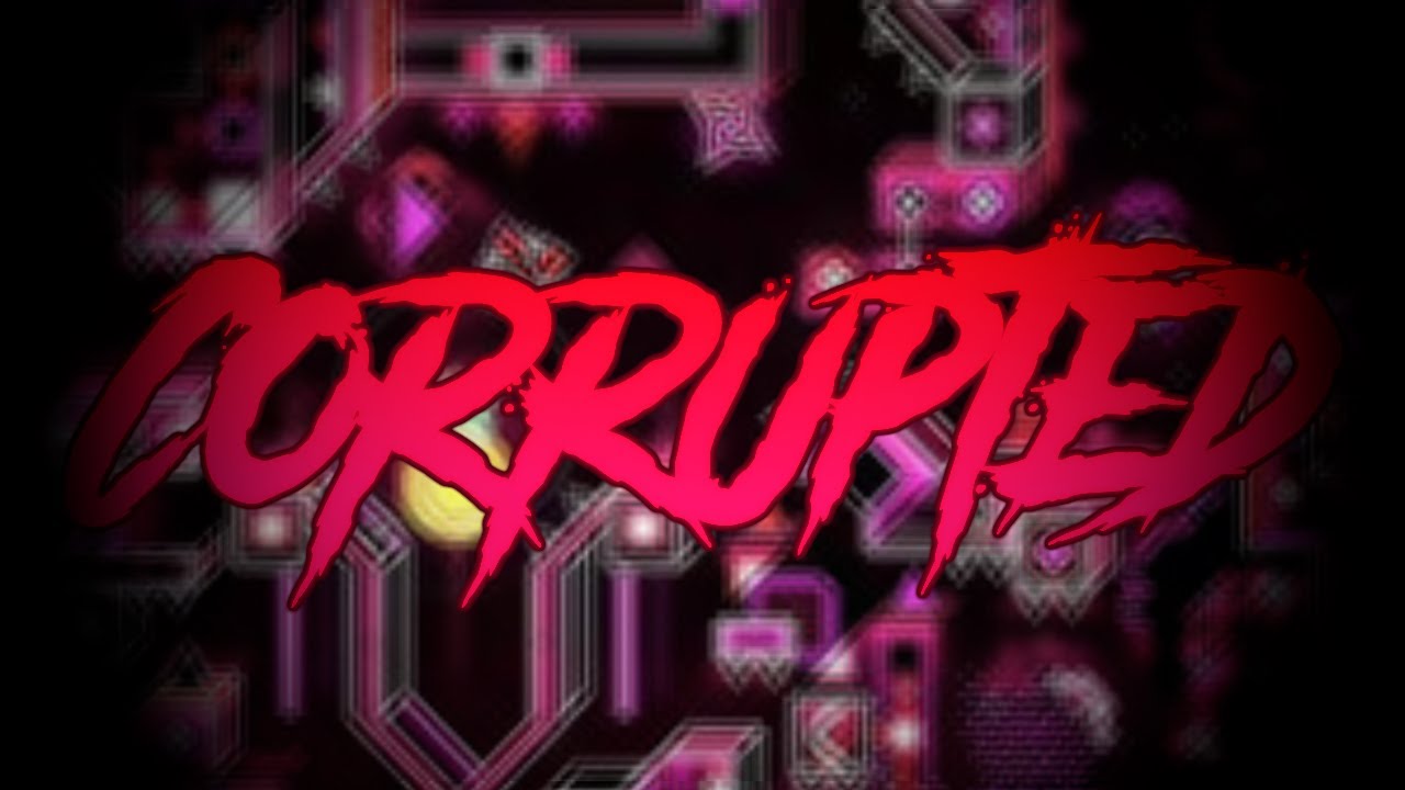 Corrupted (Upcoming Extreme Demon) by Team Ruckus | Layout - YouTube