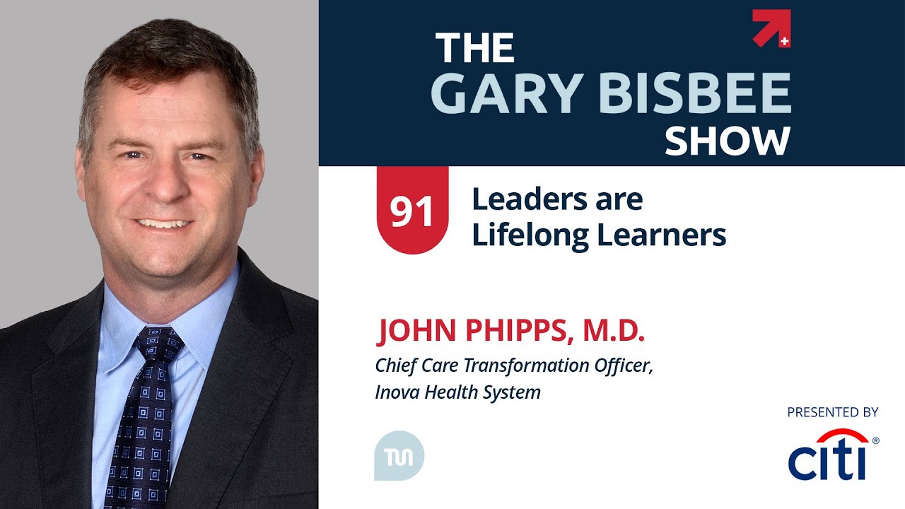 Leaders are Lifelong Learners | John Phipps, M.D., CCTO, INOVA Health ...