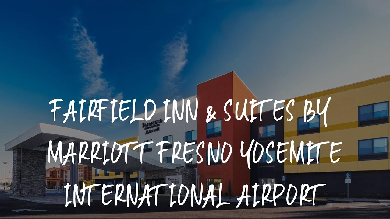 Fairfield Inn & Suites by Marriott Fresno Yosemite International ...