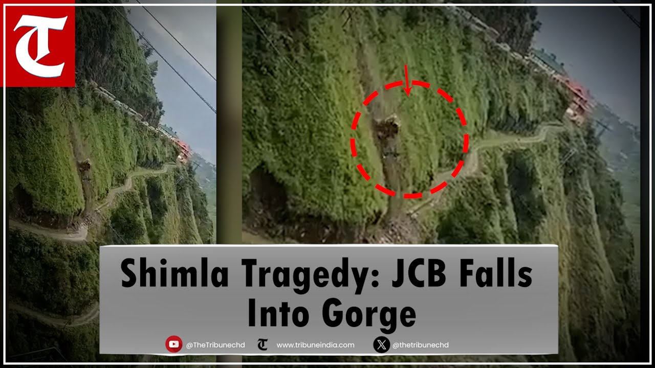 Shimla NH-5 Tragedy: Viral Video Shows JCB Falling Into Deep Gorge ...