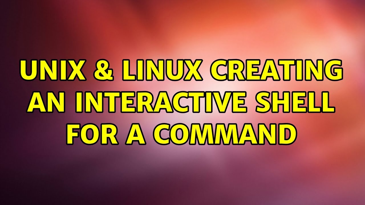 Unix & Linux: Creating an interactive shell for a command - YouTube