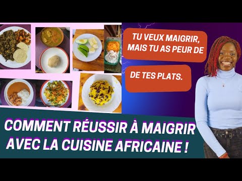 COMMENT RÉUSSIR À MAIGRIR AVEC LA CUISINE AFRICAINE ! - YouTube