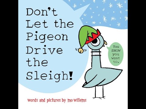 Don't Let The Pigeon Drive The Sleigh By Mo Willems Read Aloud| Mo ...