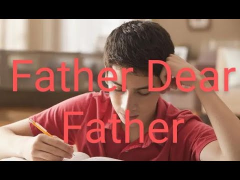 LESSON NO 7 PROSE FATHER DEAR FATHER BY RAJ KINGFR - YouTube