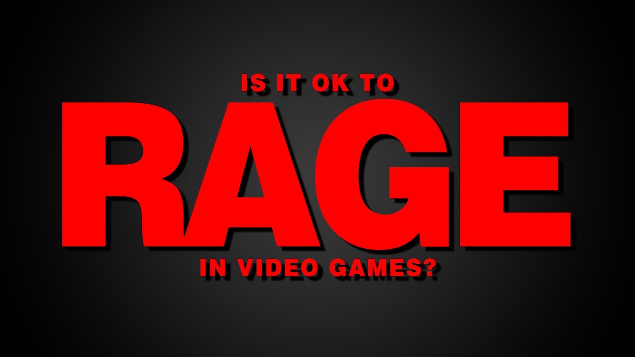 IS IT OK TO RAGE? (When Playing Video Games) - YouTube
