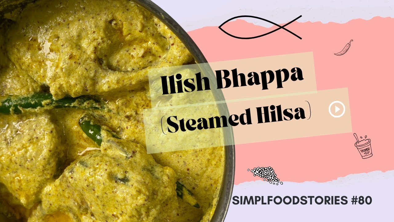 Ilish Bhappa (Steamed Hilsa) (story in description) - YouTube