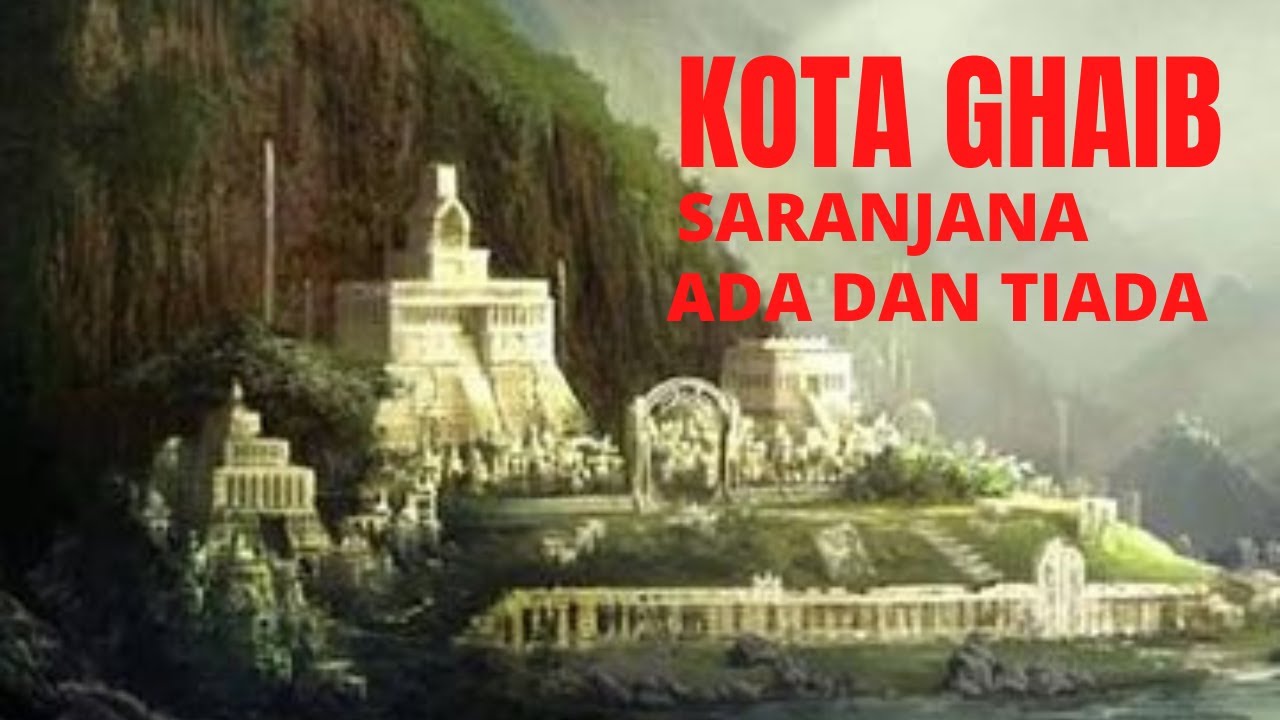 MISTERI KOTA GHAIB SARANJANA - YouTube