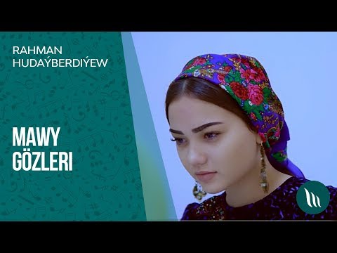 Rahman Hudaýberdiýew - Mawy gözleri | 2020